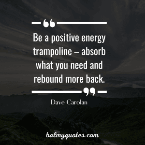 Positive Energy Quotes By Famous People