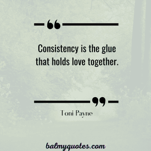 21 Quotes On Consistency In Relationships (The Key to Relationship Bliss)