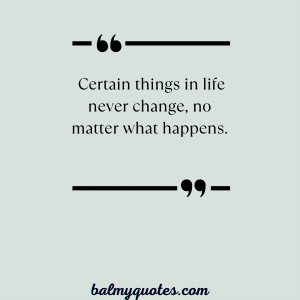 31 Quotes On Something That Never Change