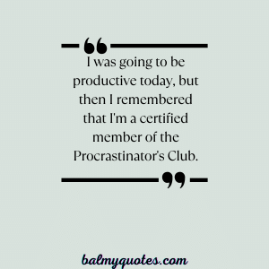 31 Funny Procrastination Quotes (Quotes to Brighten Your Day)