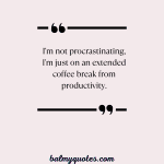 31 Funny Procrastination Quotes (Quotes to Brighten Your Day)