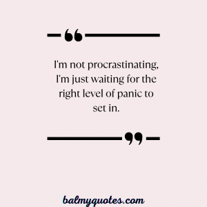 31 Funny Procrastination Quotes (Quotes to Brighten Your Day)