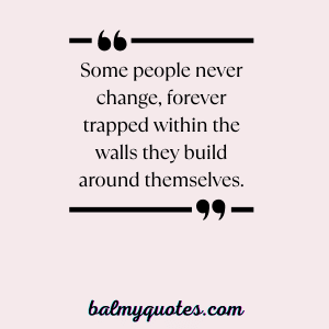 42 Quotes On Some People Never Change » Balmy Quotes