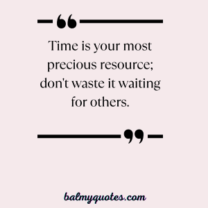 34 Do Not Wait for Anyone Quotes: Empowering Words