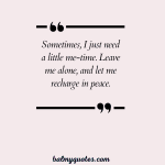 41 Powerful Leave Me Alone Quotes To Enjoy Solitude & Peace