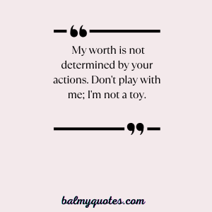 25+ Do Not Play with Me Quotes (No Games Allowed)