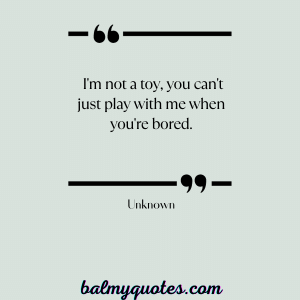 25+ Do Not Play with Me Quotes (No Games Allowed)