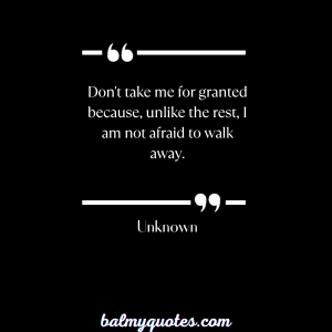 30+ Powerful Don't Take Me For Granted Quotes >> Balmy Quotes