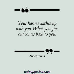 30+ Inspirational Karma Quotes and What Goes Around Comes Around