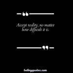 22 Quotes On Accepting Reality & Moving Forward
