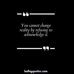 22 Quotes On Accepting Reality & Moving Forward