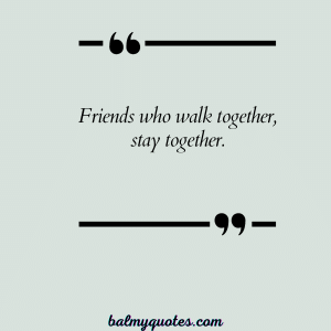 25 Best Friends Walking Together Quotes