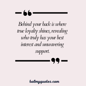 40+ Be Loyal Behind My Back Quotes: Loyalty Behind Words