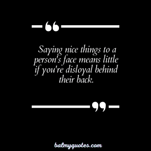 40+ Be Loyal Behind My Back Quotes: Loyalty Behind Words