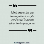 30+ I Do Not Want to Lose You Quotes (Words to Express Your Feelings)