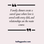 20+ Inspiring Family Dinner Quotes (Uniting Hearts and Plates)