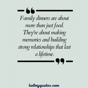 20+ Inspiring Family Dinner Quotes (Uniting Hearts and Plates)