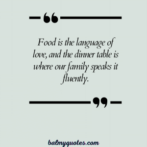 20+ Inspiring Family Dinner Quotes (Uniting Hearts and Plates)