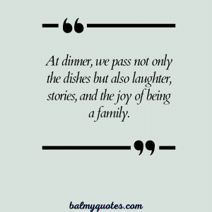 20+ Inspiring Family Dinner Quotes (Uniting Hearts and Plates)