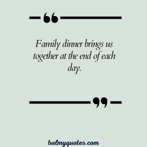 20+ Inspiring Family Dinner Quotes (Uniting Hearts and Plates)