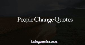 25+ People Change Quotes (Embrace Growth & Transformation)