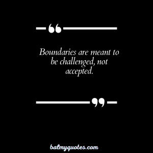20+ Quotes On Pushing Boundaries (Inspiration to Break Through Limits)