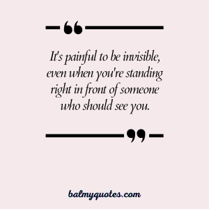 25+ Quotes On Feeling Invisible In Relationship - Balmy Quotes