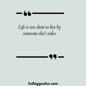 30+ My Life My Rules Quotes (Be Bold, Be You)