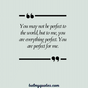 25+ You Are Perfect for Me Quotes For Your Loved One