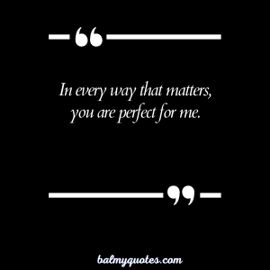 25+ You Are Perfect for Me Quotes For Your Loved One