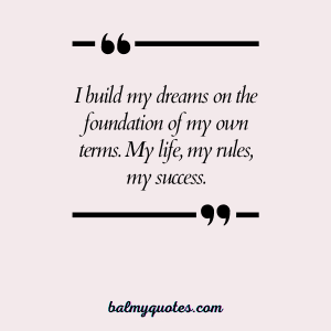 30+ My Life My Rules Quotes (Be Bold, Be You)