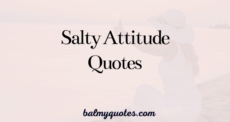 20+ Salty Attitude Quotes for When You're Feeling Extra