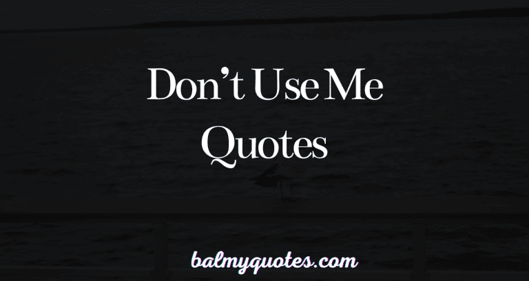 25+ Don't Use Me Quotes: Empowering Words for Self-Expression
