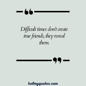 25+ Hard Times Will Always Reveal True Friends Quotes