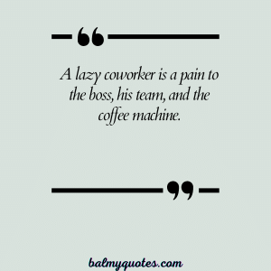 25+ Lazy Coworker Quotes (Funny & Relatable Office Humor)