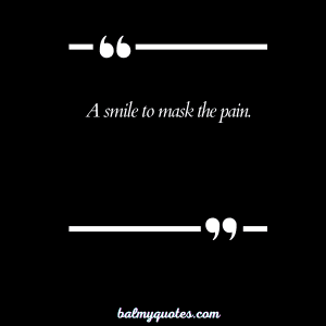 30+ Quotes About Hiding Behind a Smile: Smiling Through the Pain