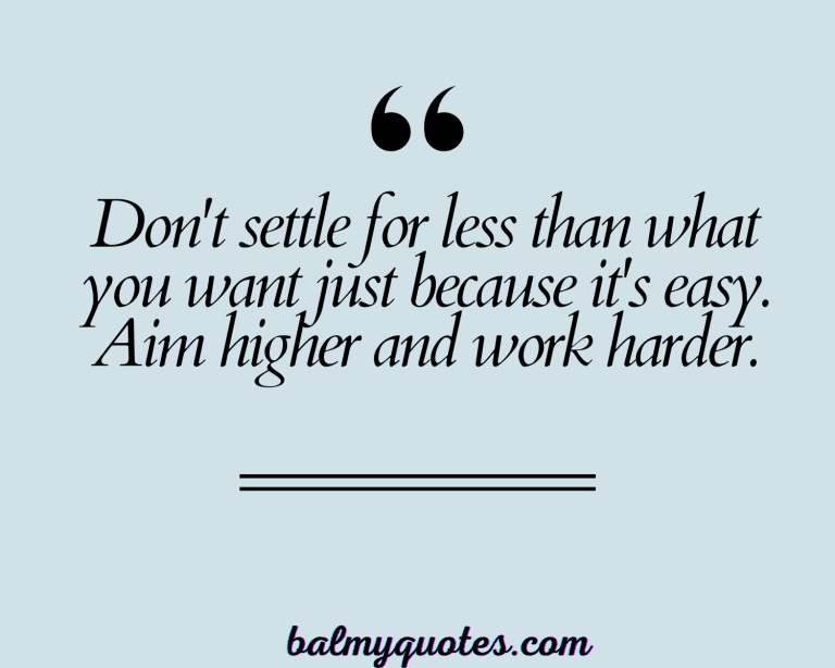 25+ Don't Settle for Less Quotes (Embrace Your True Potential)