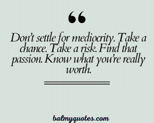 25+ Don't Settle for Less Quotes (Embrace Your True Potential)
