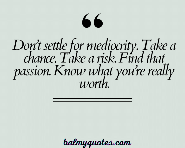 25+ Don't Settle for Less Quotes (Embrace Your True Potential)