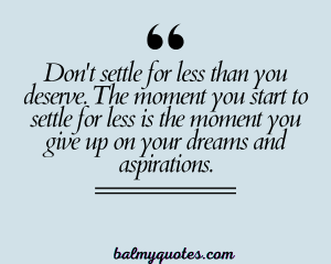 25+ Don't Settle for Less Quotes (Embrace Your True Potential)