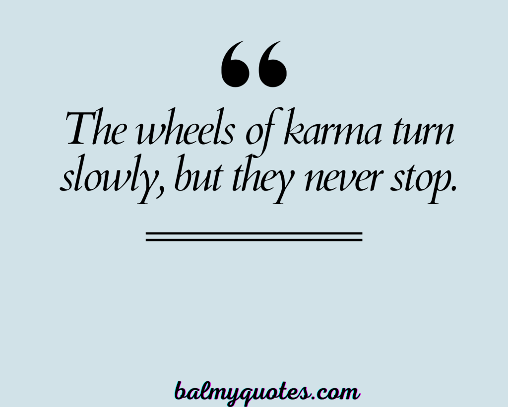 25+ Karma Bites Back Quotes To Reflect On (Inspiring & Funny Quotes)