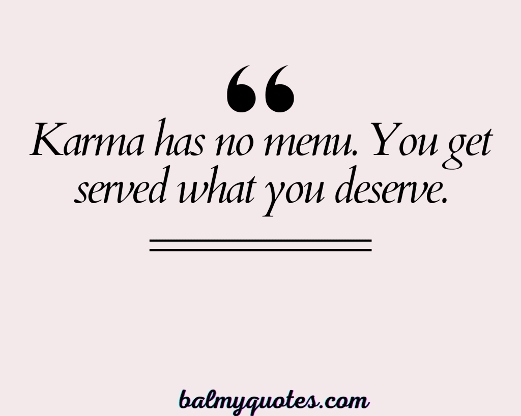 25+ Karma Bites Back Quotes To Reflect On (Inspiring & Funny Quotes)
