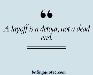 40+ Inspirational & Funny Layoff Quotes to Lift Your Spirits