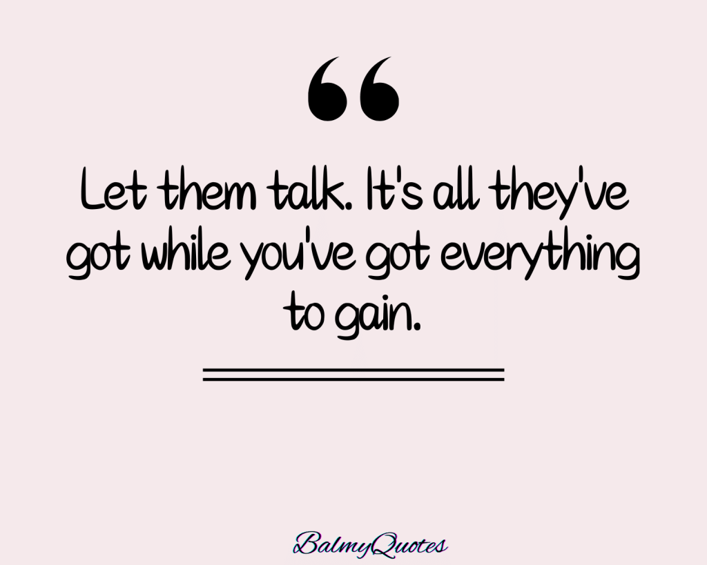 40+ Let Them Talk Quotes to Inspire Confidence and Self-Belief