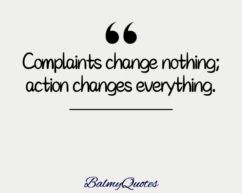 40+ Stop Complaining Quotes to Inspire a Positive Change 40+ Stop Complaining Quotes to Inspire a Positive Change