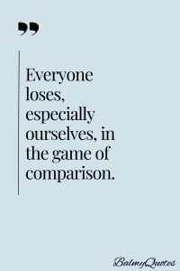 35+ Quotes On Comparing Yourself To Others (Love Yourself More)