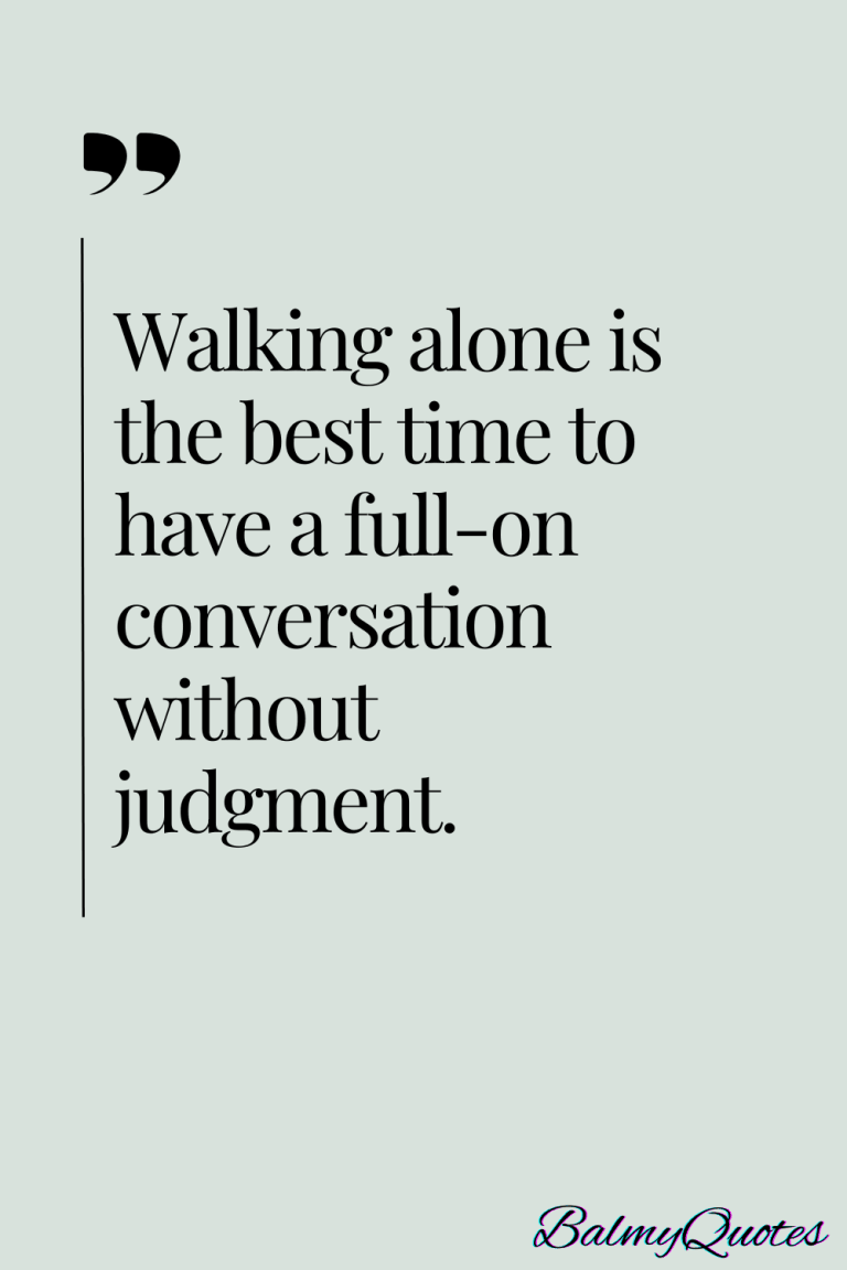 30+ Quotes On Walking Alone & Embracing Solitude