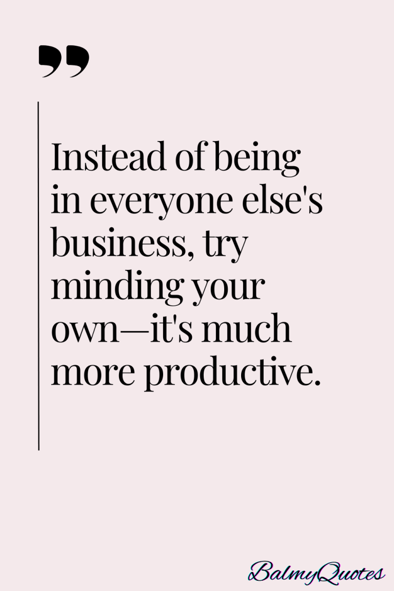 50+ Mind Your Business Quotes About Staying Out of Others Affairs