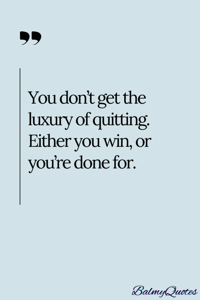 40+ Quitting Is Not an Option Quotes (Empowering Words to Keep Going)