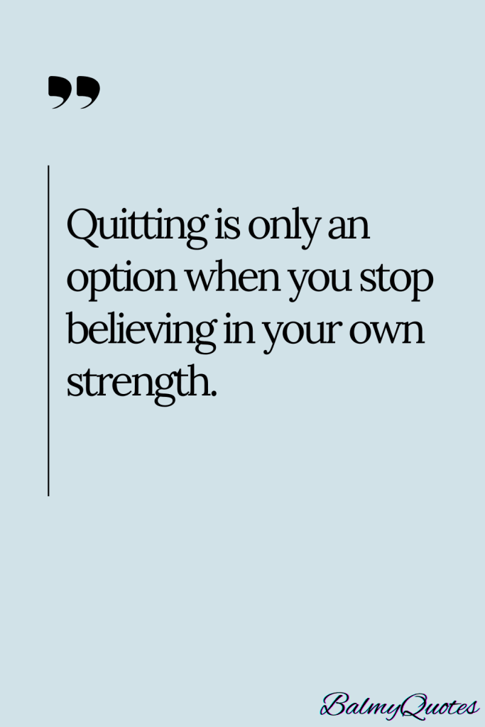 40+ Quitting Is Not an Option Quotes (Empowering Words to Keep Going)
